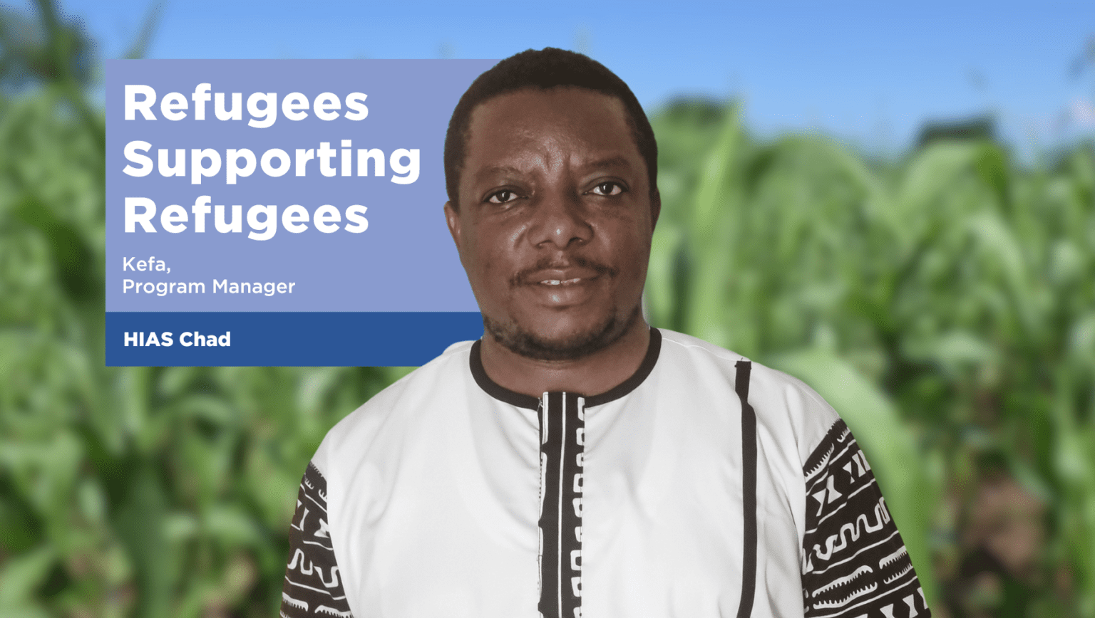 Refugees Supporting Refugees: Kefa, Chad | HIAS